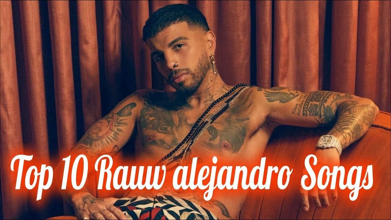Top 10 Songs Of Rauw Alejandro | Top 10 Trending Music Videos Of rauw ...