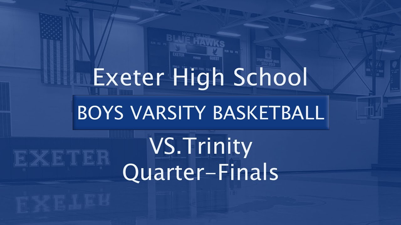 NHIAA Boys Basketball | Trinity at Exeter (D1) Quarter-Finals 3-2-24 ...