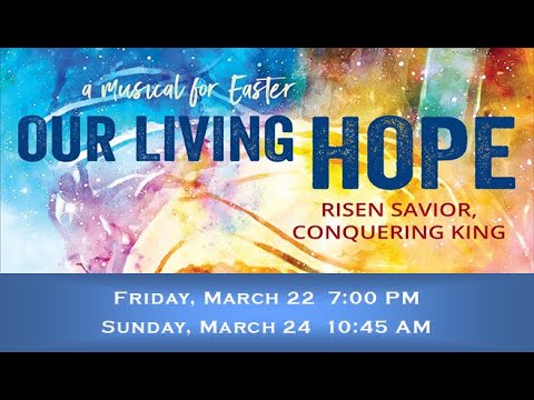 "Our Living Hope" Easter Program - Sunday - Mar. 24, 2024 - YouTube