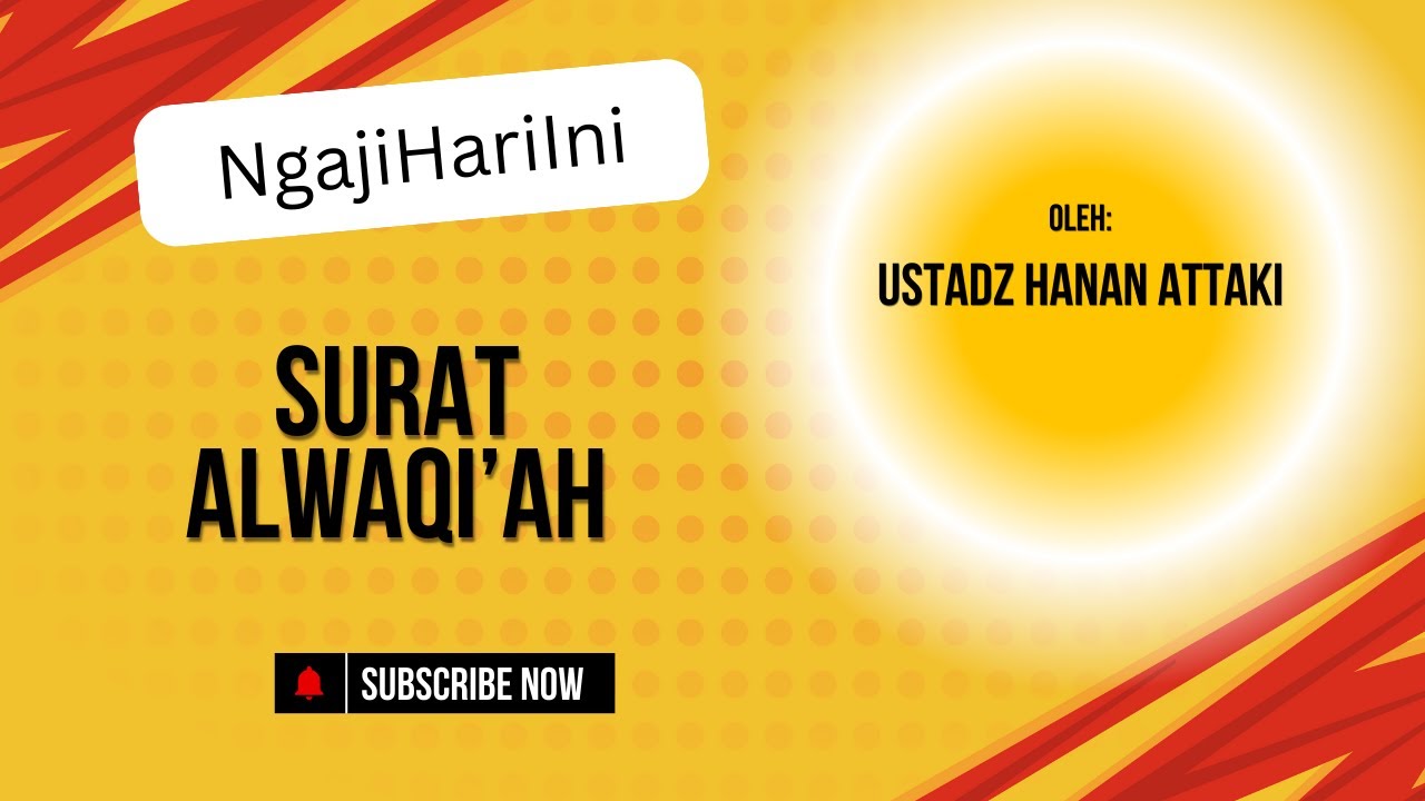 Surat Al Waqi'ah || Ustadz Hanan Attaki - YouTube