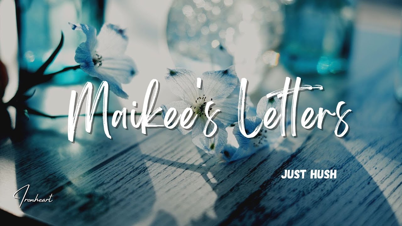 Just Hush - Maikee's Letters (Lyrics) - YouTube