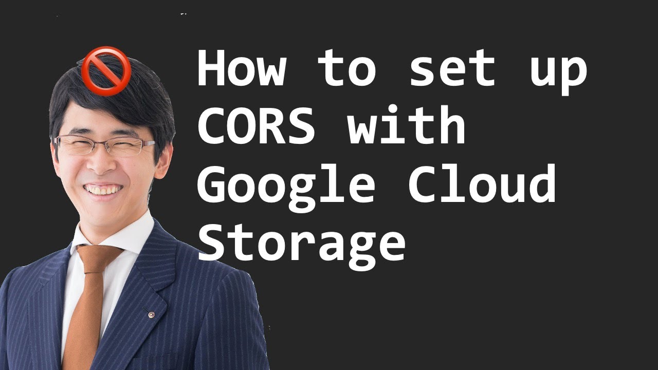 Google Cloud StorageでCORSを設定する方法【記事版あり】 - YouTube