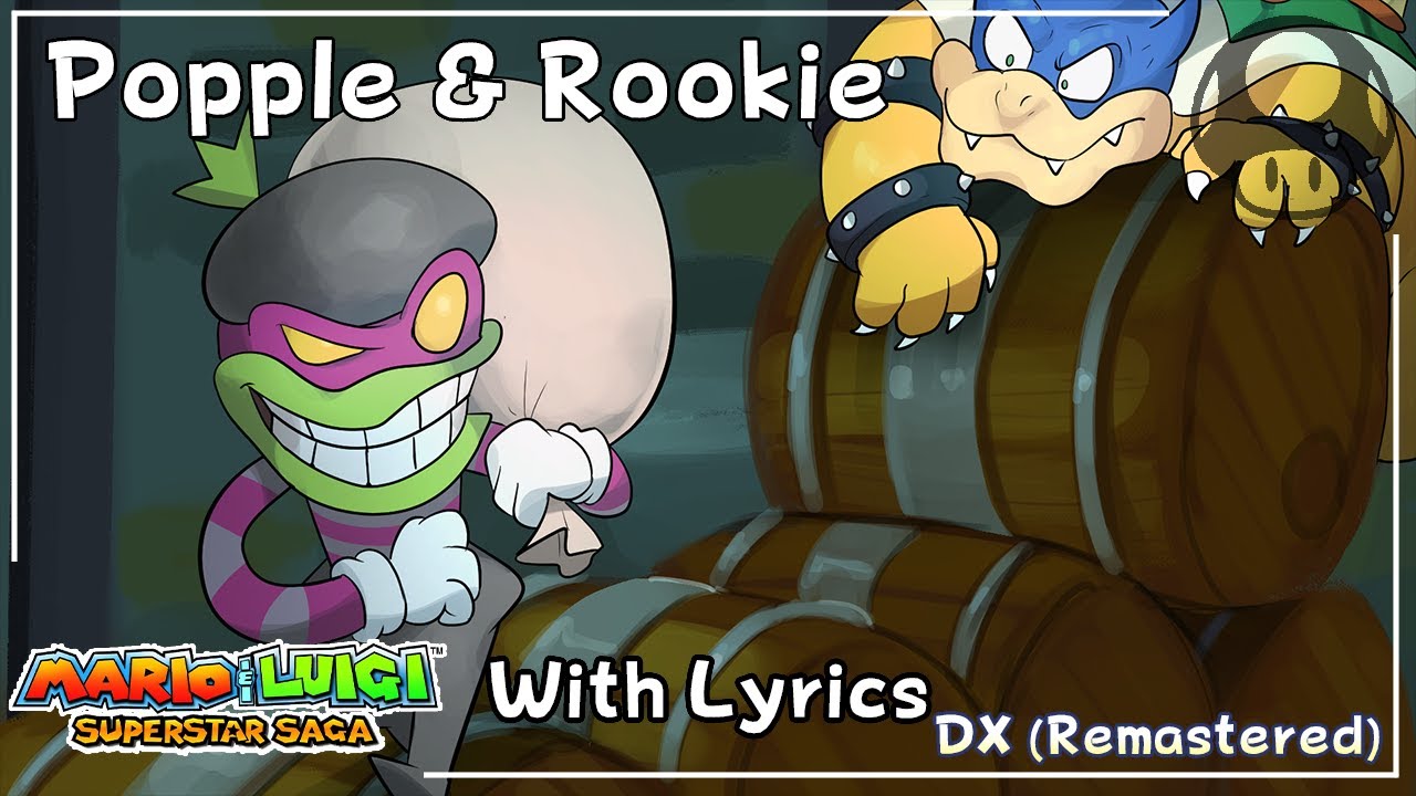 Popple and Rookie WITH LYRICS DX (Remastered) - Mario & Luigi ...
