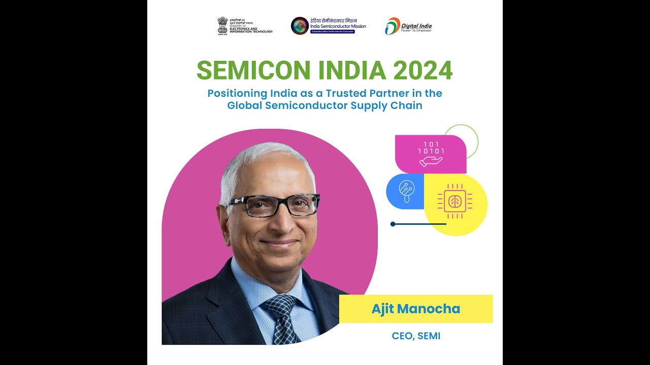 President & CEO of SEMI, Shri Ajit Manocha at #semiconindia2024 - YouTube