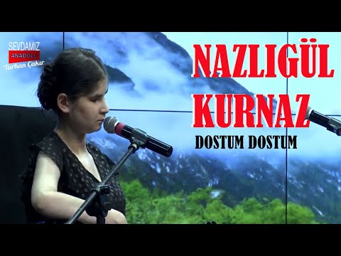 NAZLIGÜL KURNAZ l DOSTUM DOSTUM