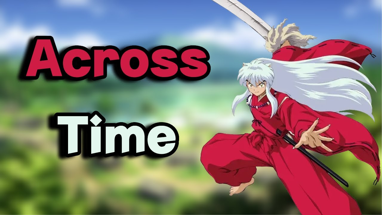 Across Time - Inuyasha Original Song - YouTube