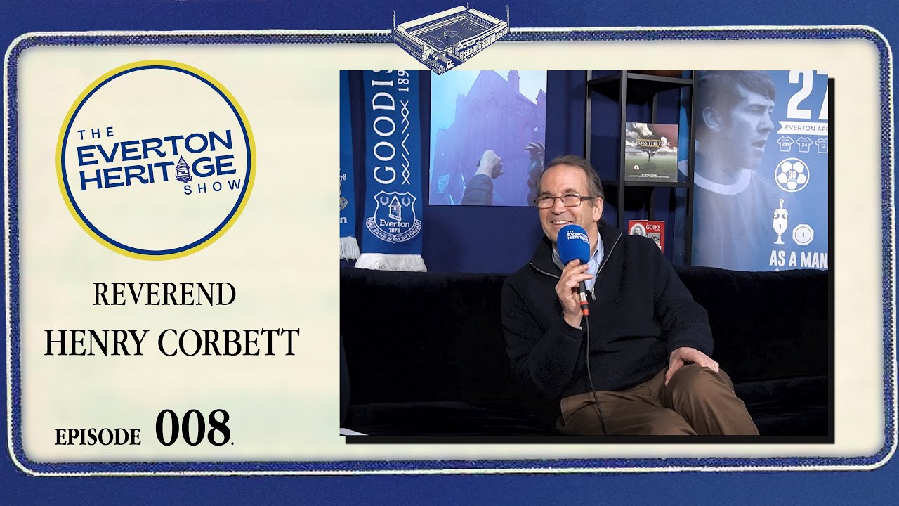 The Everton Heritage Show - 008 - Reverend Henry Corbett - YouTube