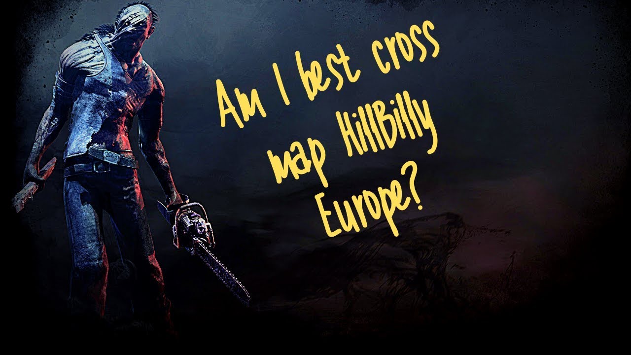 Dead By Daylight-Best cross map billy in Europe?-[Killer montage #3 ...