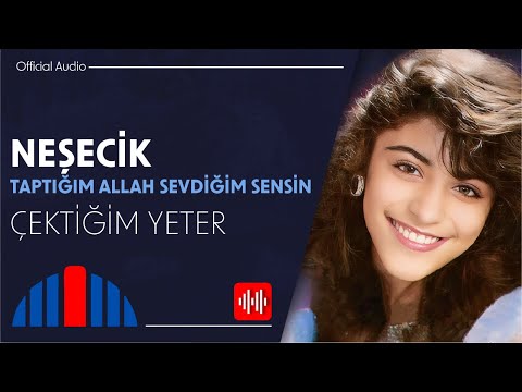 Neşecik - Çektiğim Yeter (Official Audio)