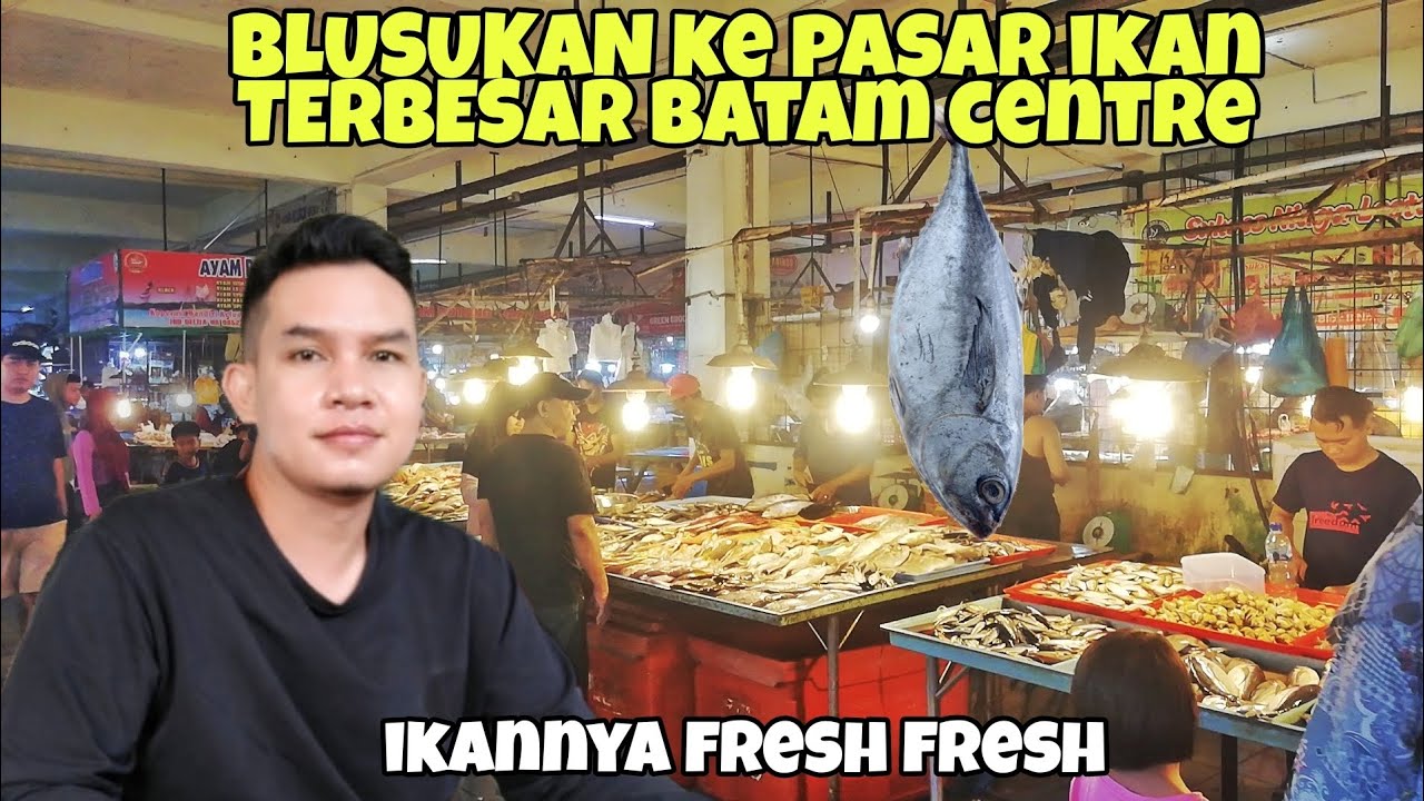 BELANJA DI PASAR IKAN BOTANIA BATAM || MURAH DAN FRESH - YouTube