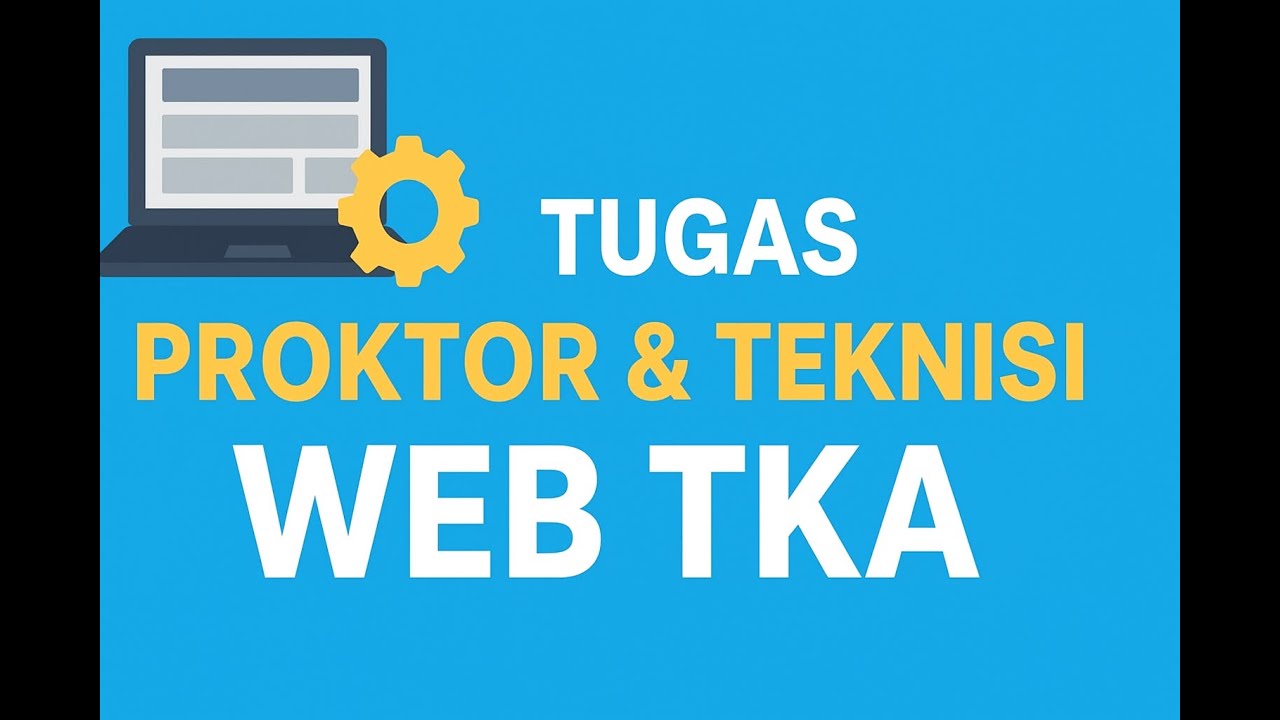 Tugas Proktor dan Teknisi di Web TKA 2025 - YouTube