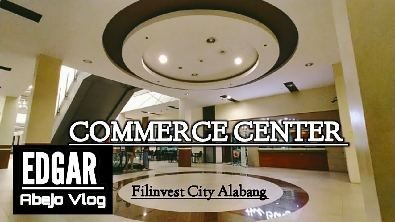 Commerce Center|Filinvest City|Alabang Muntinlupa|Edgar Abejo Vlog ...