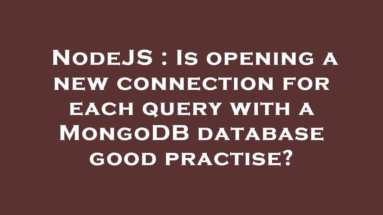 Nodejs Is Opening A New Connection For Each Query With A Mongodb 8155