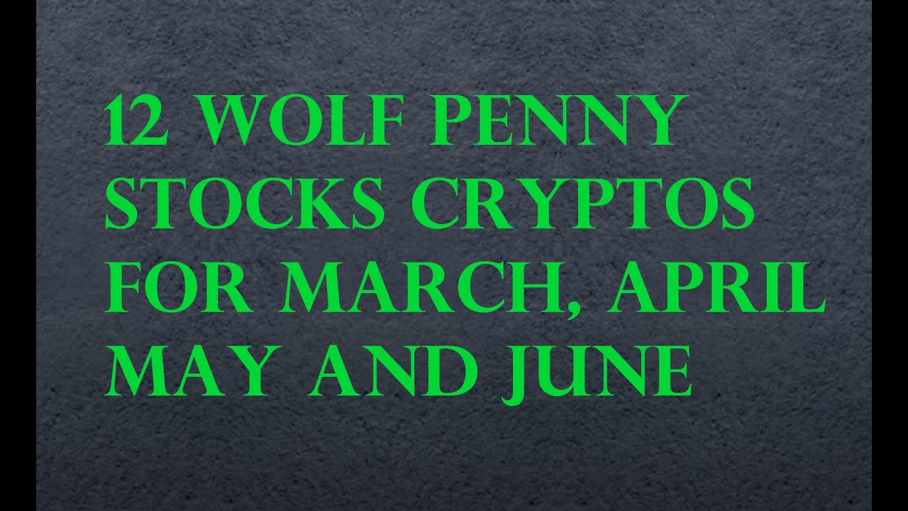 Wolf penny stocks March, April, May, June - YouTube