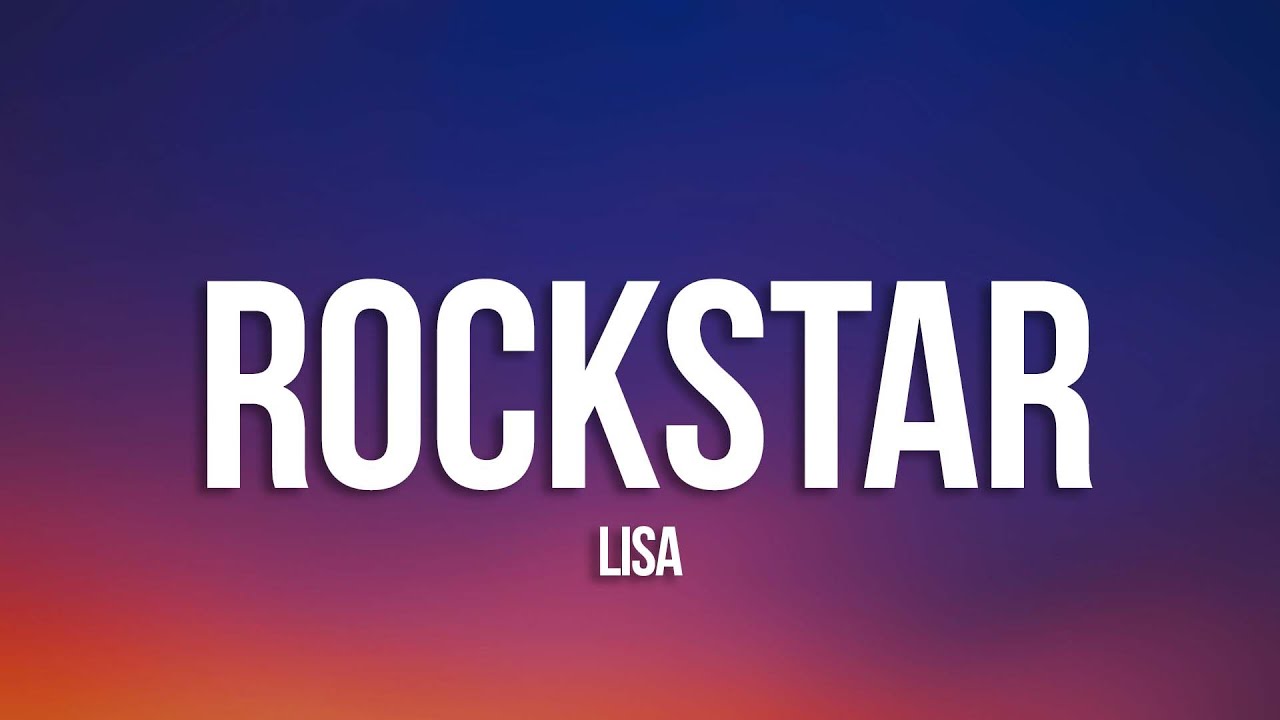 LISA - ROCKSTAR (Lyrics) - YouTube
