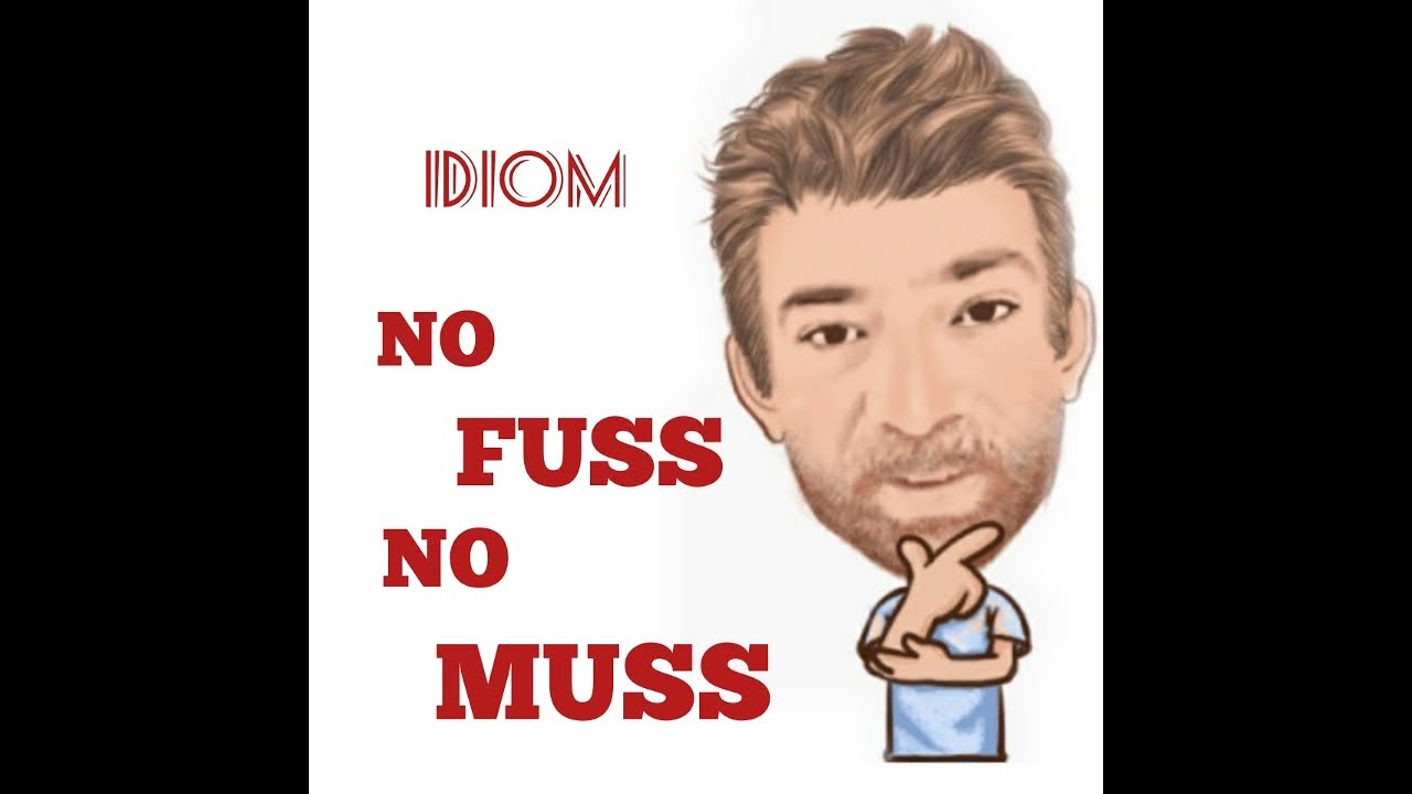 English Tutor Nick P Idioms (441) No Muss No Fuss - YouTube