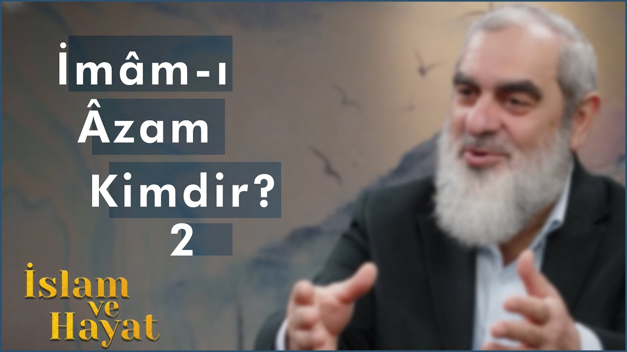 İmâm-ı Âzam Kimdir? #2 | İslam ve Hayat - YouTube