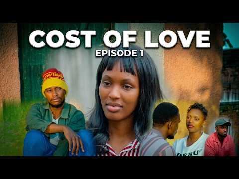 COST OF LOVE EPISODE 1 : IKIGUZI  CY'URUKUNDO