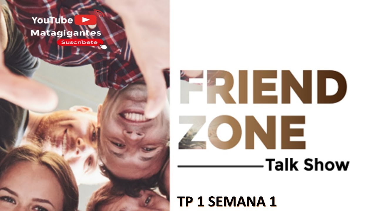 Talk show FRIEND ZONE - TP 1 SEMANA 1 - YouTube