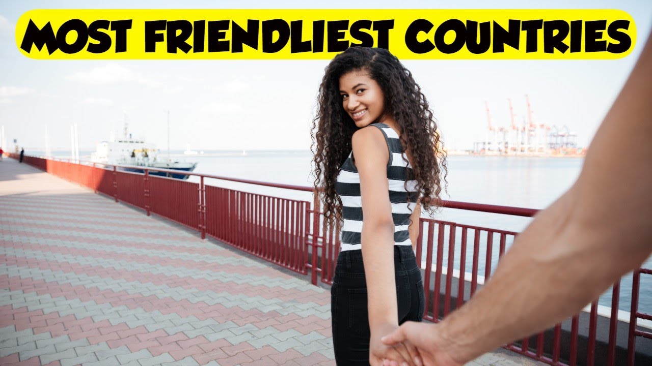 Top 10 Friendliest Countries in the World to Live or to Visit - YouTube