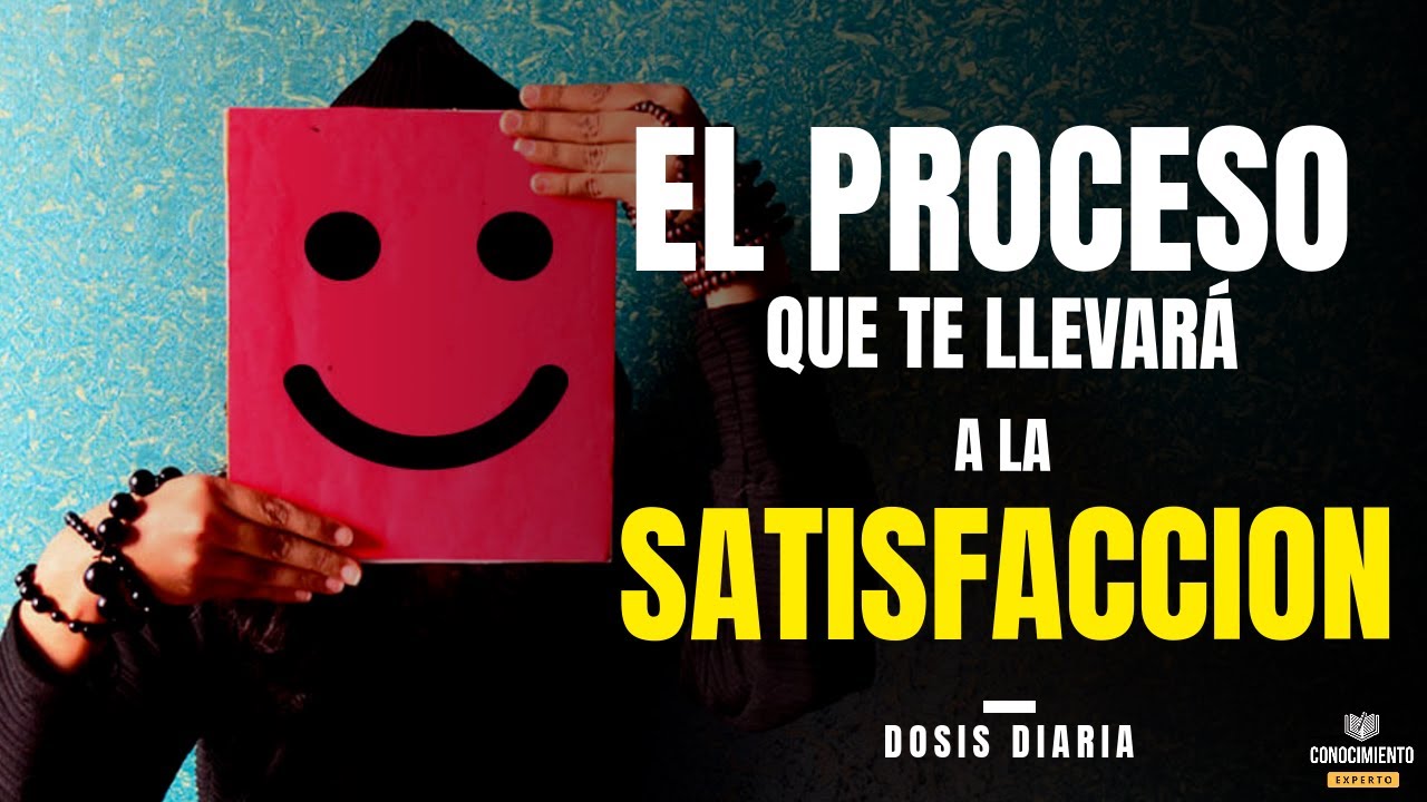 LOGRA LA SATISFACCIÓN PERSONAL CON ESTE PROCESO (Enfoque ...