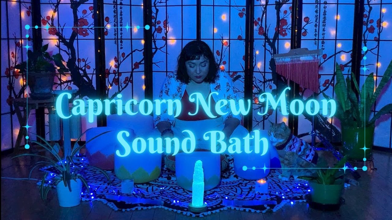 Capricorn New Moon Sound Bath ~Crystal Singing Bowl~ Reiki infused ...