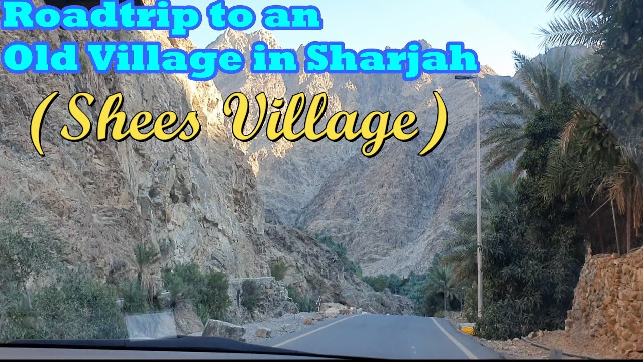 ROADTRIP TO SHEES VILLAGE||ROADTRIP TO AN OLD VILLAGE IN UAE||FREE ...