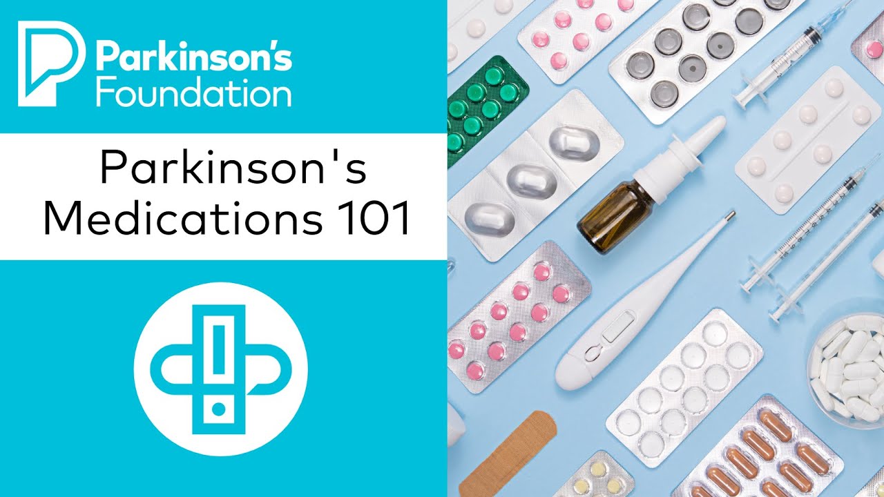 Expert Briefing: Parkinson's Medications 101 | Parkinson's Foundation ...