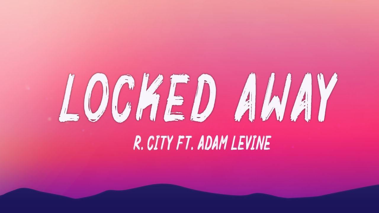 R. City - Locked Away (Lyrics) ft. Adam Levine - YouTube