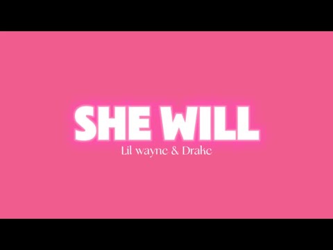 Lil Wayne - She Will FT. Drake (Official Lyrics) - YouTube