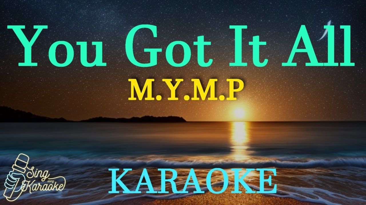 YOU GOT IT ALL - MYMP KARAOKE - YouTube