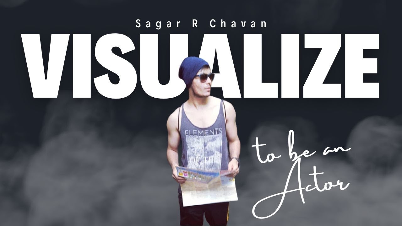 Visualize to be an Actor 🧘🧘‍♀️ |Sagar R Chavan - YouTube