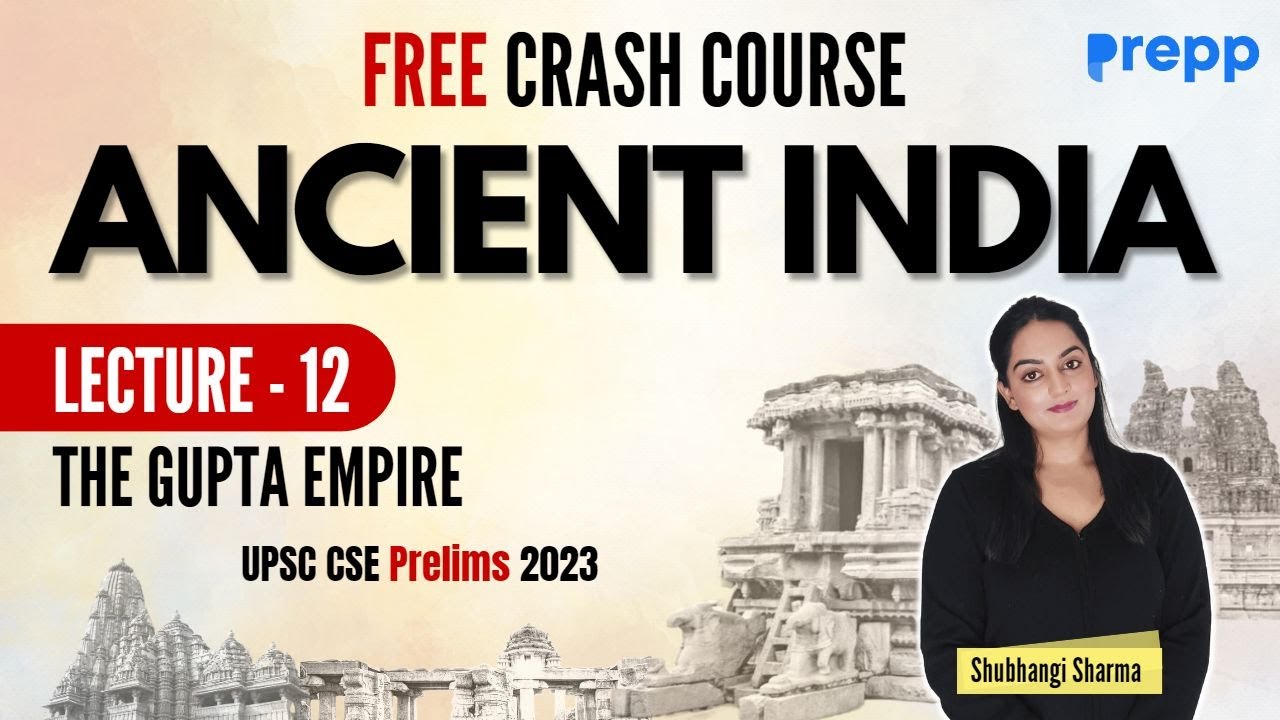 Lecture 12 : The Gupta Empire | History | Crash course for UPSC CSE ...