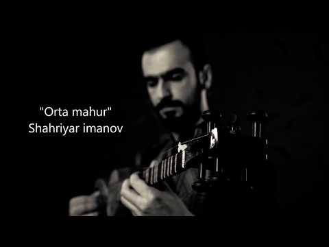 Şəhriyar İmanov — Orta Mahur (classic form)