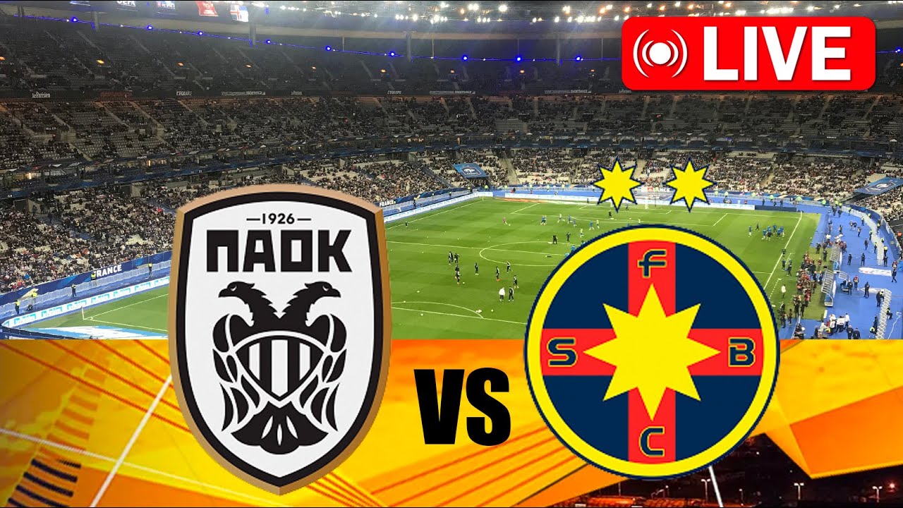 PAOK - FCSB | ΠΑΟΚ- ΣΤΕΑΟΥΑ LIVE 🔴 UEFA Europa League 2024/2025 - YouTube