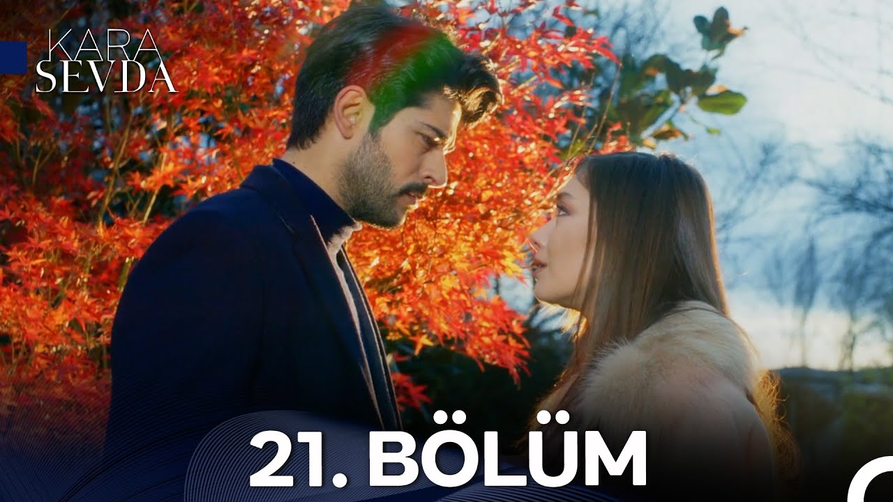 Kara Sevda 21. Bölüm - YouTube