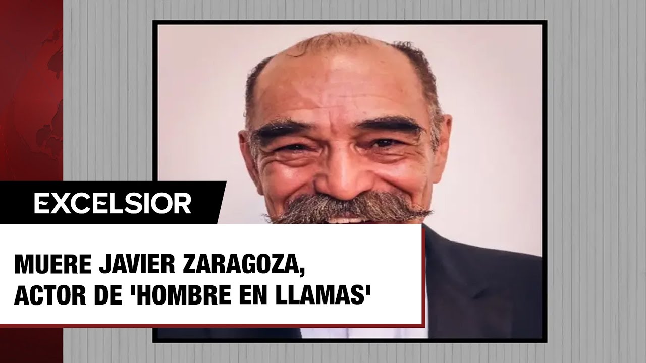 Muere Javier Zaragoza, actor de 'Hombre en llamas' y del cine mexicano, a los 63 años - YouTube