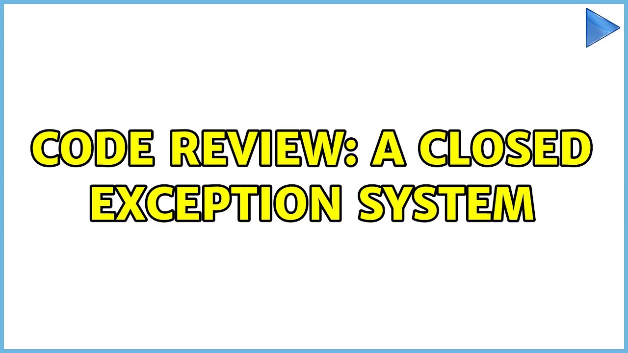 Code Review: A closed exception system (2 Solutions!!) - YouTube