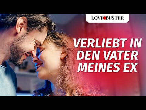 Verliebt in den Vater meines Ex | @LoveBusterDeutsch
