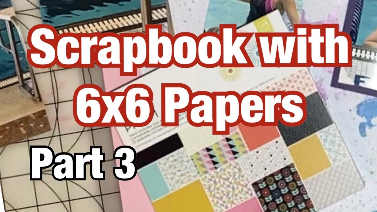 Scrapbook Ideas for 6x6 Papers (Part 3) - YouTube