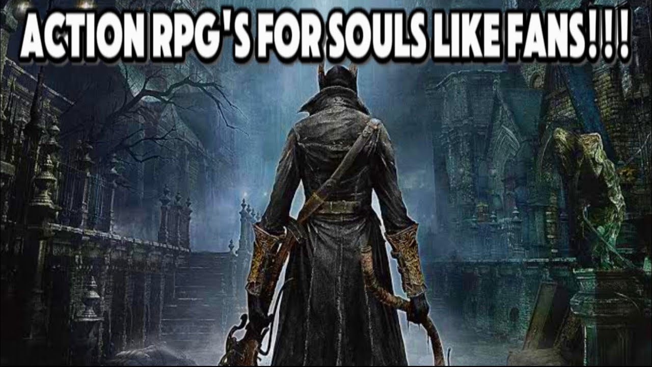 Best Action RPG Games for Dark Souls Fans! (ARPG) - YouTube