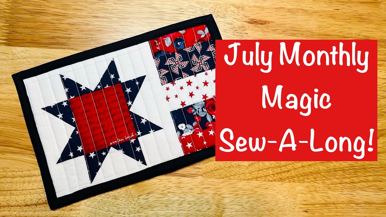 July Monthly Magic Sew A Long - YouTube