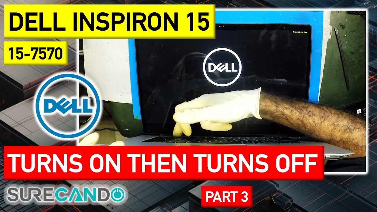 Dell Inspiron 15 7570 Turns on then off. Initial inspection. Repair ...