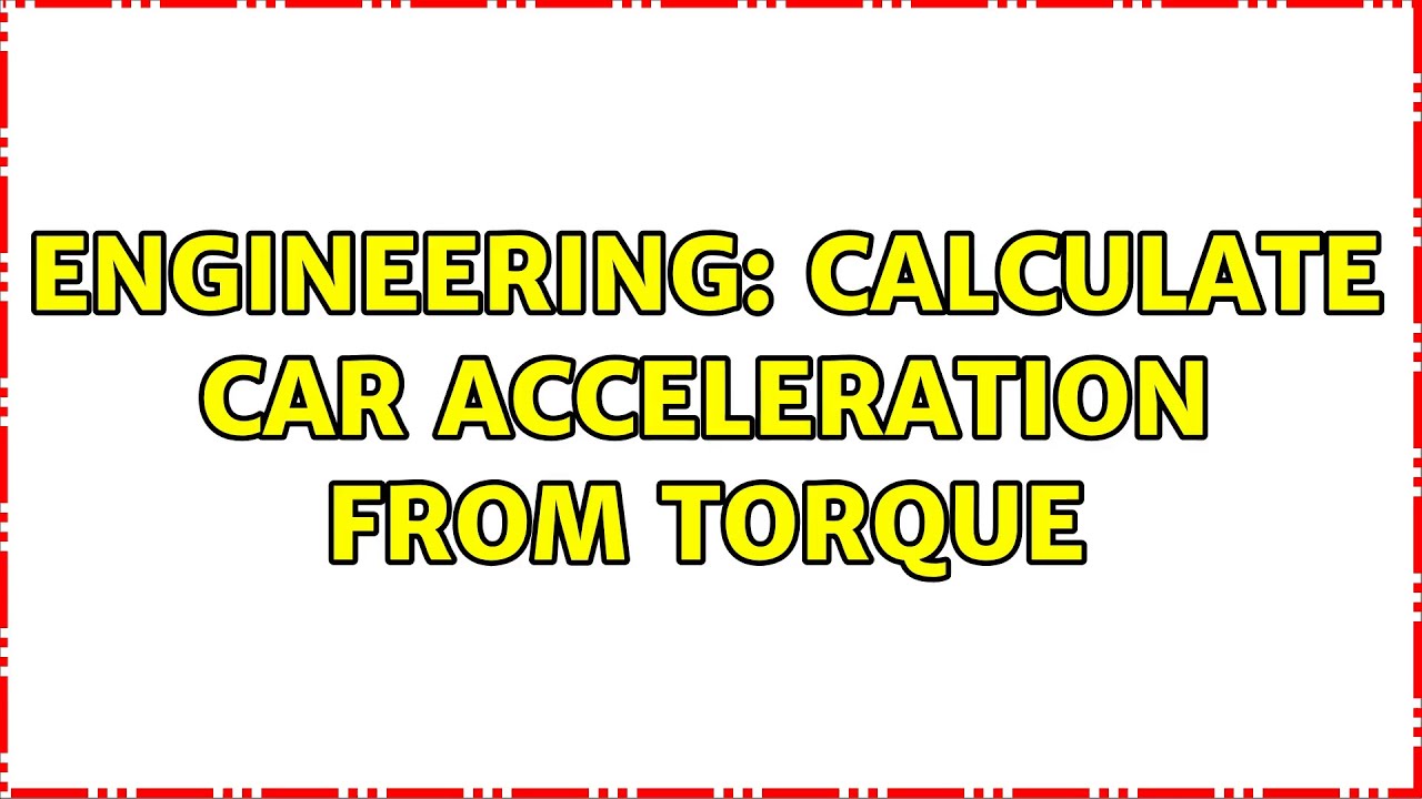 Engineering: Calculate car acceleration from torque - YouTube