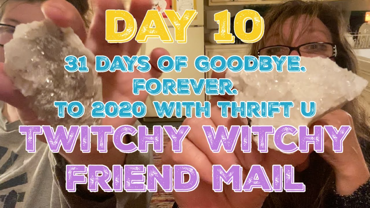 31 Days of Goodbye. FOREVER. to 2020 DAY 10-Twitchy Witchy Friend Mail ...