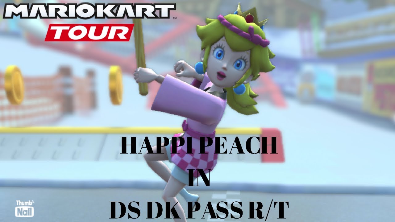 Mario Kart Tour - Happi Peach in DS DK Pass R/T - YouTube