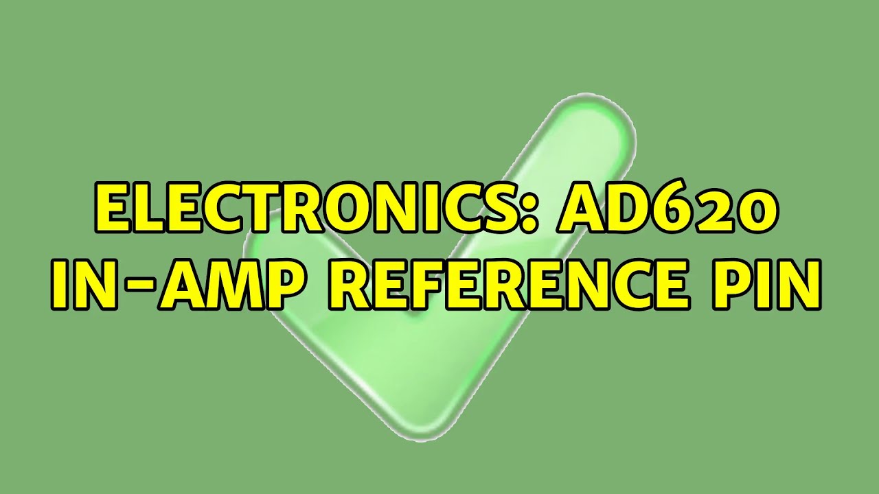 Electronics: AD620 in-amp reference pin (2 Solutions!!) - YouTube