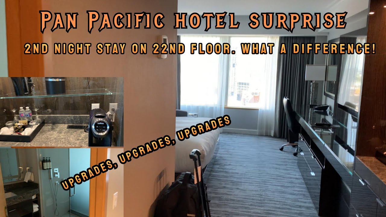Pan Pacific Hotel Room 22nd Floor Upgrade CHANGES EVERYTHING! - YouTube