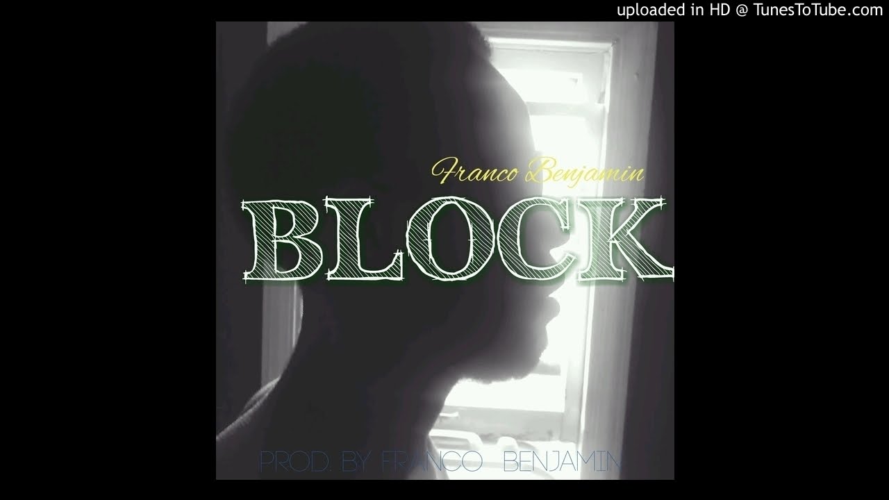Franco Benjamin - Block [Prod. By Franco Benjamin] - YouTube Music