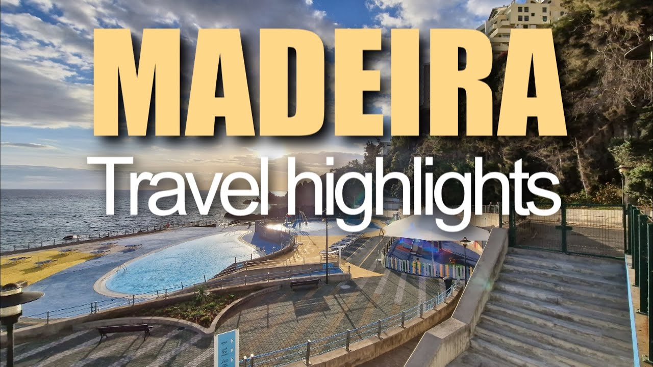 Madeira Highlights. Some of the best places to visit and must do ...